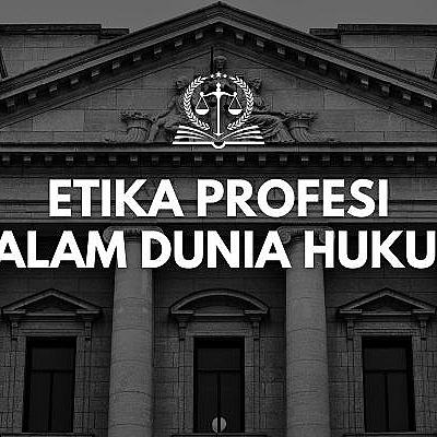 Etika Profesi dalam Dunia Hukum
