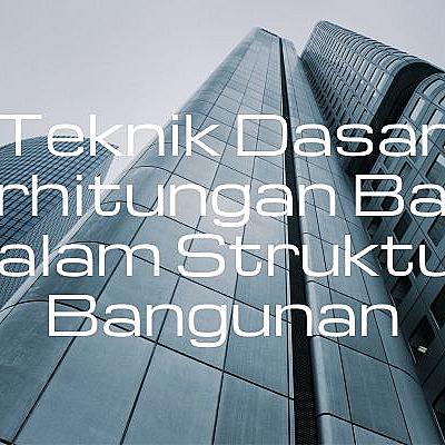 Teknik Dasar Perhitungan Balok dalam Struktur Bangunan