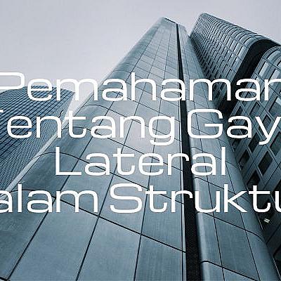 Pemahaman Tentang Gaya Lateral dalam Struktur
