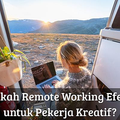 Apakah Remote Working Efektif untuk Pekerja Kreatif?