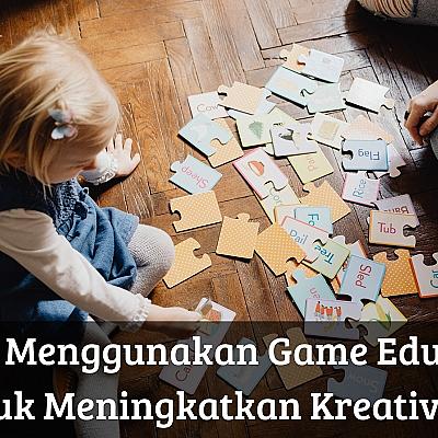 Cara Menggunakan Game Edukatif untuk Meningkatkan Kreativitas