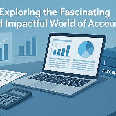 "Exploring the Fascinating and Impactful World of Accounting"
