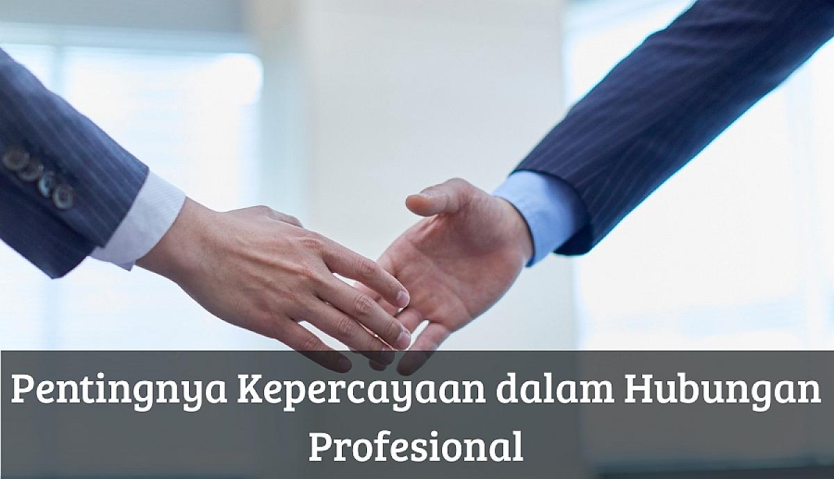 Pentingnya Kepercayaan Dalam Hubungan Profesional