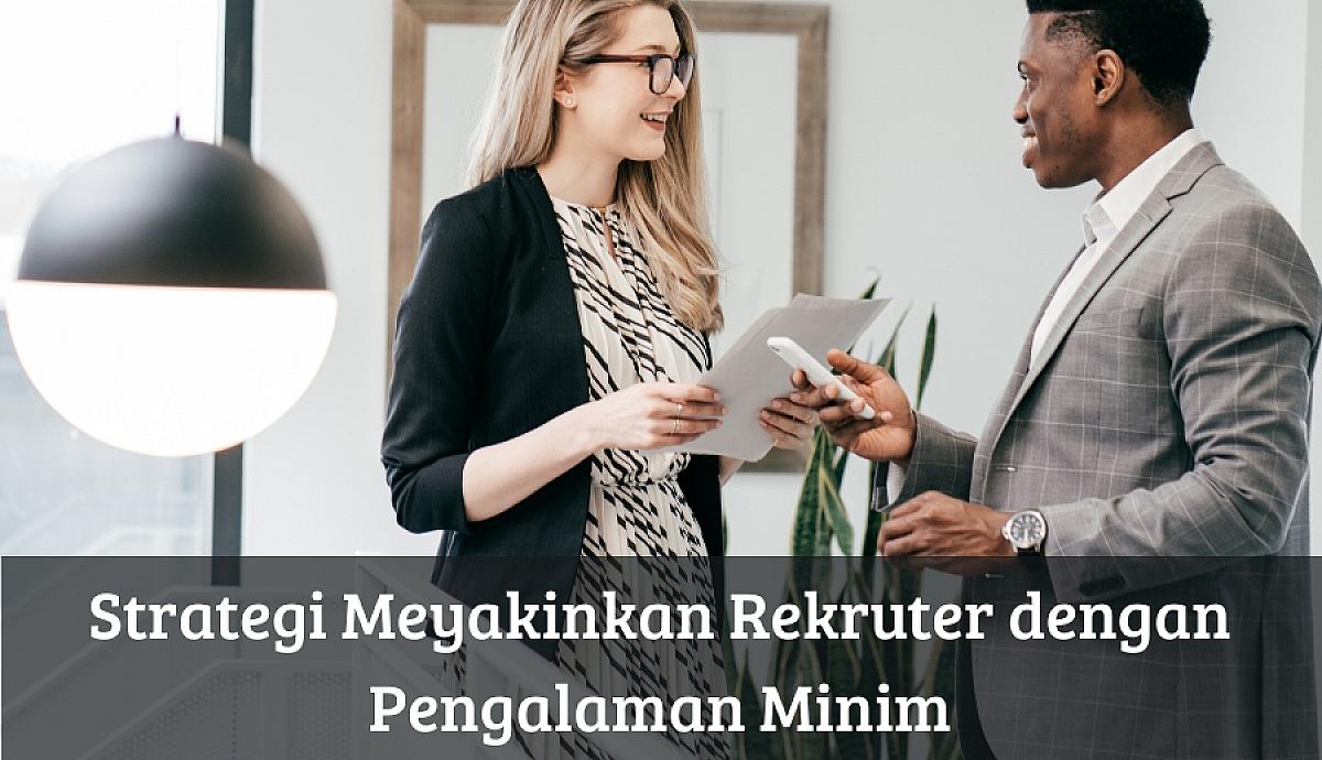 Strategi Meyakinkan Rekruter Dengan Pengalaman Minim