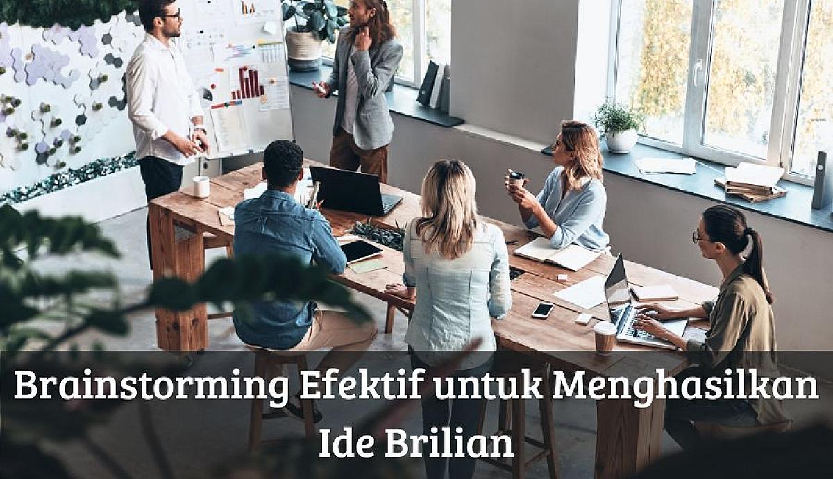 Brainstorming Efektif Untuk Menghasilkan Ide Brilian