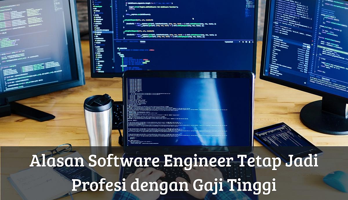 Alasan Software Engineer Tetap Jadi Profesi Dengan Gaji Tinggi