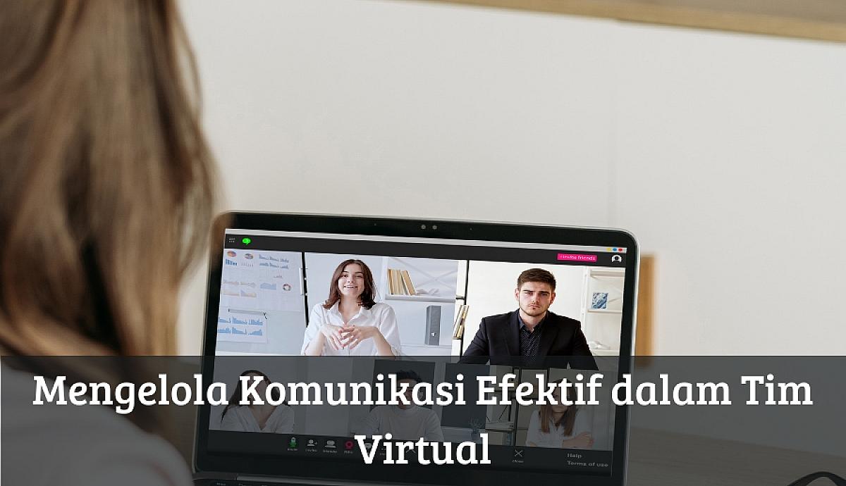 Mengelola Komunikasi Efektif Dalam Tim Virtual