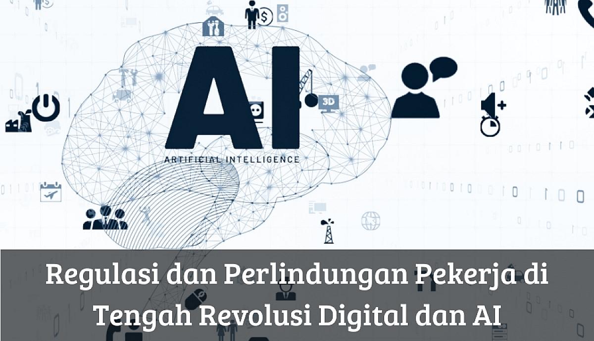 Regulasi Dan Perlindungan Pekerja Di Tengah Revolusi Digital Dan Ai