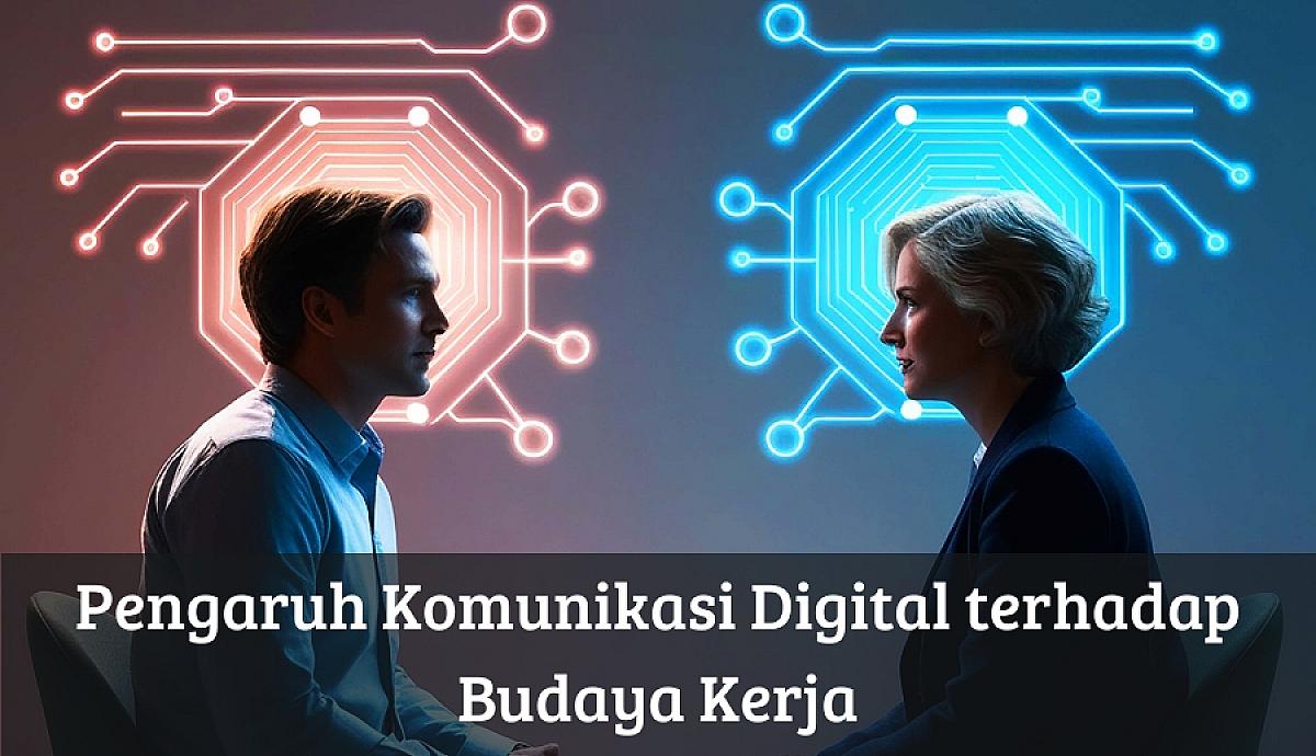 Pengaruh Komunikasi Digital Terhadap Budaya Kerja