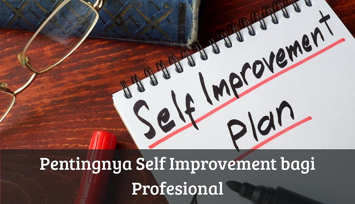 Pentingnya Self Improvement Bagi Profesional