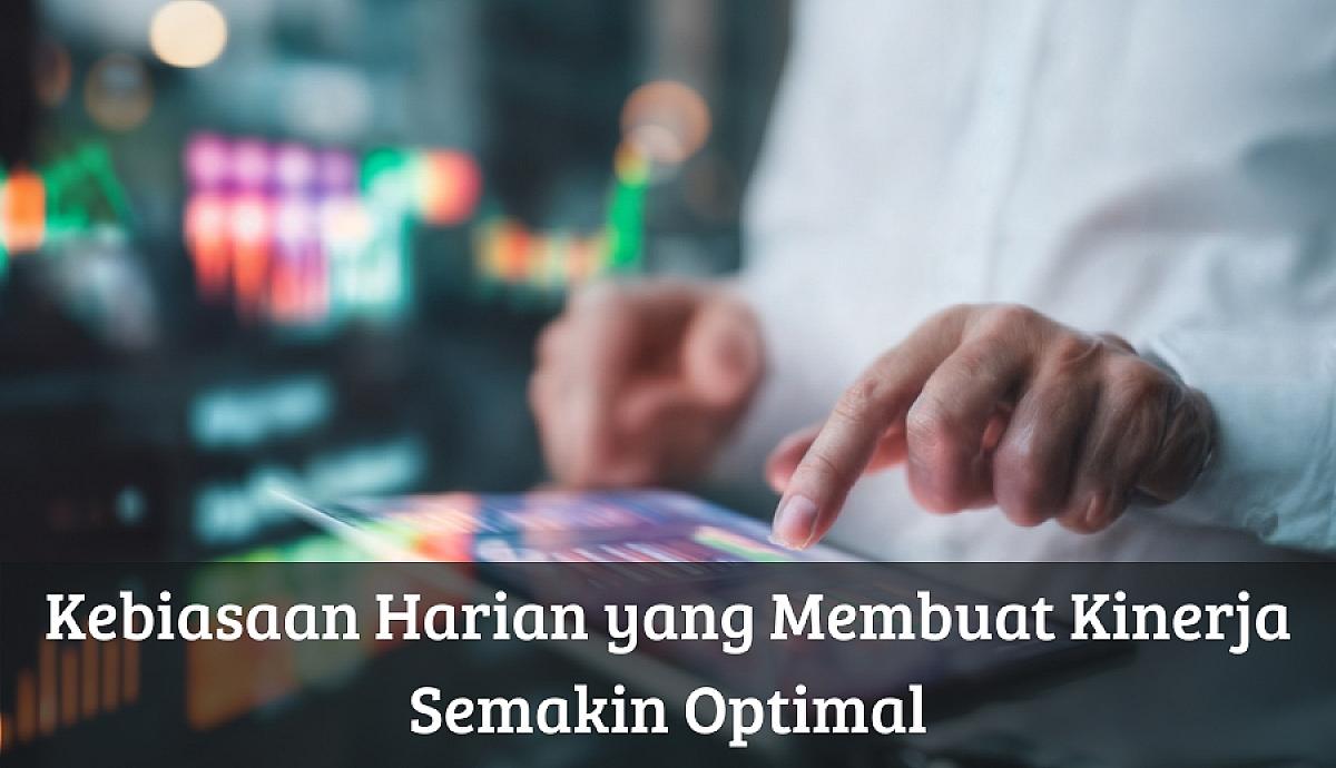 Kebiasaan Harian Yang Membuat Kinerja Semakin Optimal