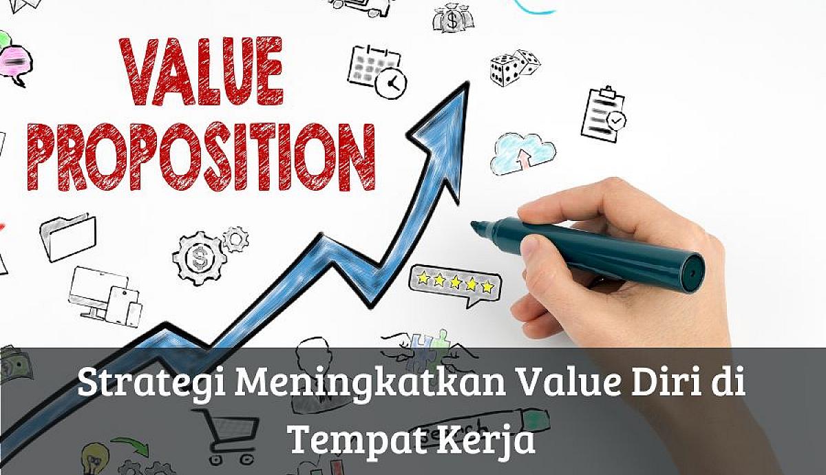 Strategi Meningkatkan Value Diri Di Tempat Kerja