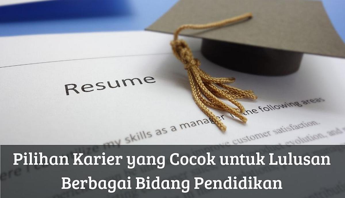 Pilihan Karier Yang Cocok Untuk Lulusan Berbagai Bidang Pendidikan