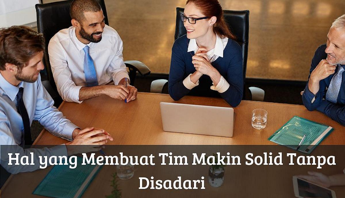 Hal Yang Membuat Tim Makin Solid Tanpa Disadari