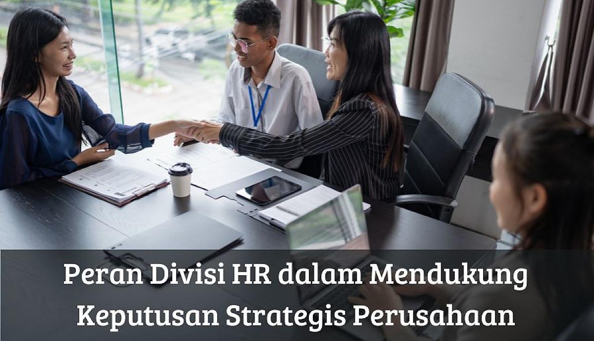 Peran Divisi Hr Dalam Mendukung Keputusan Strategis Perusahaan