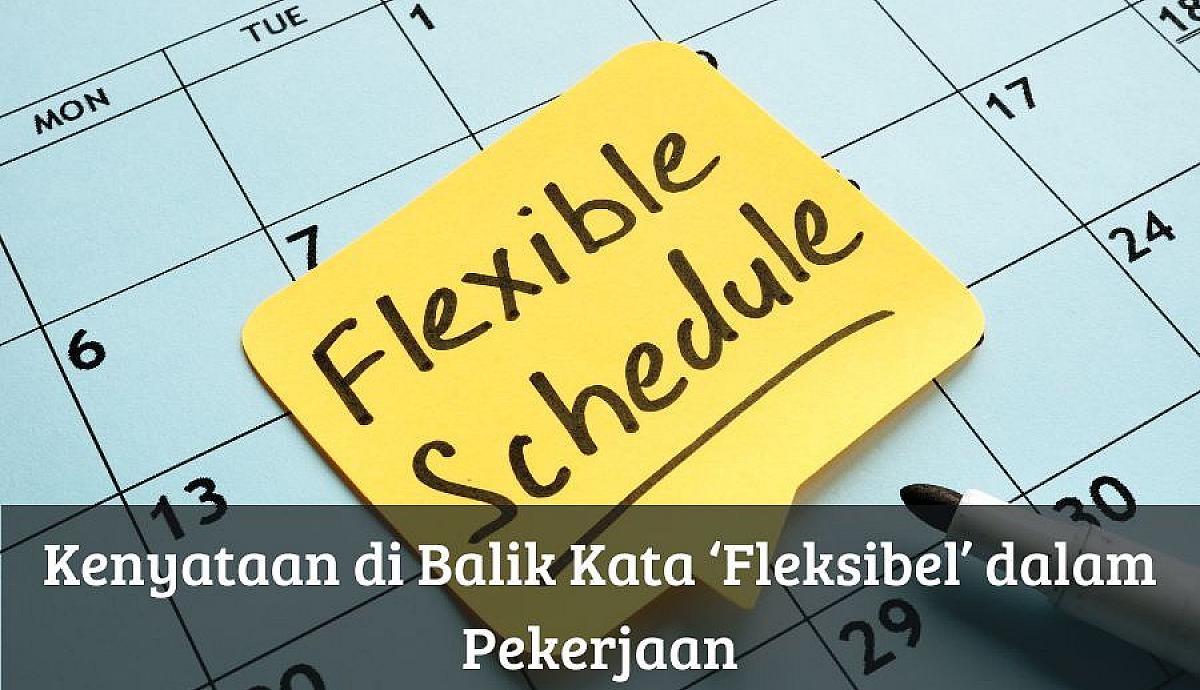 Kenyataan Di Balik Kata Fleksibel Dalam Pekerjaan
