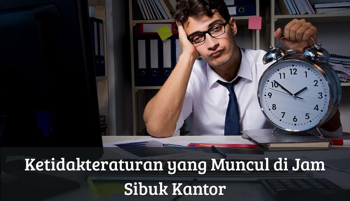 Ketidakteraturan Yang Muncul Di Jam Sibuk Kantor