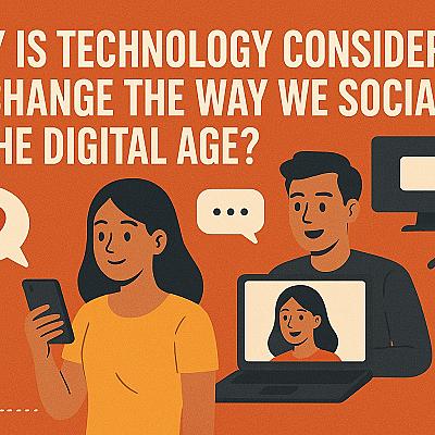 Why Is Technology Considered to Change the Way We Socialize in the ...