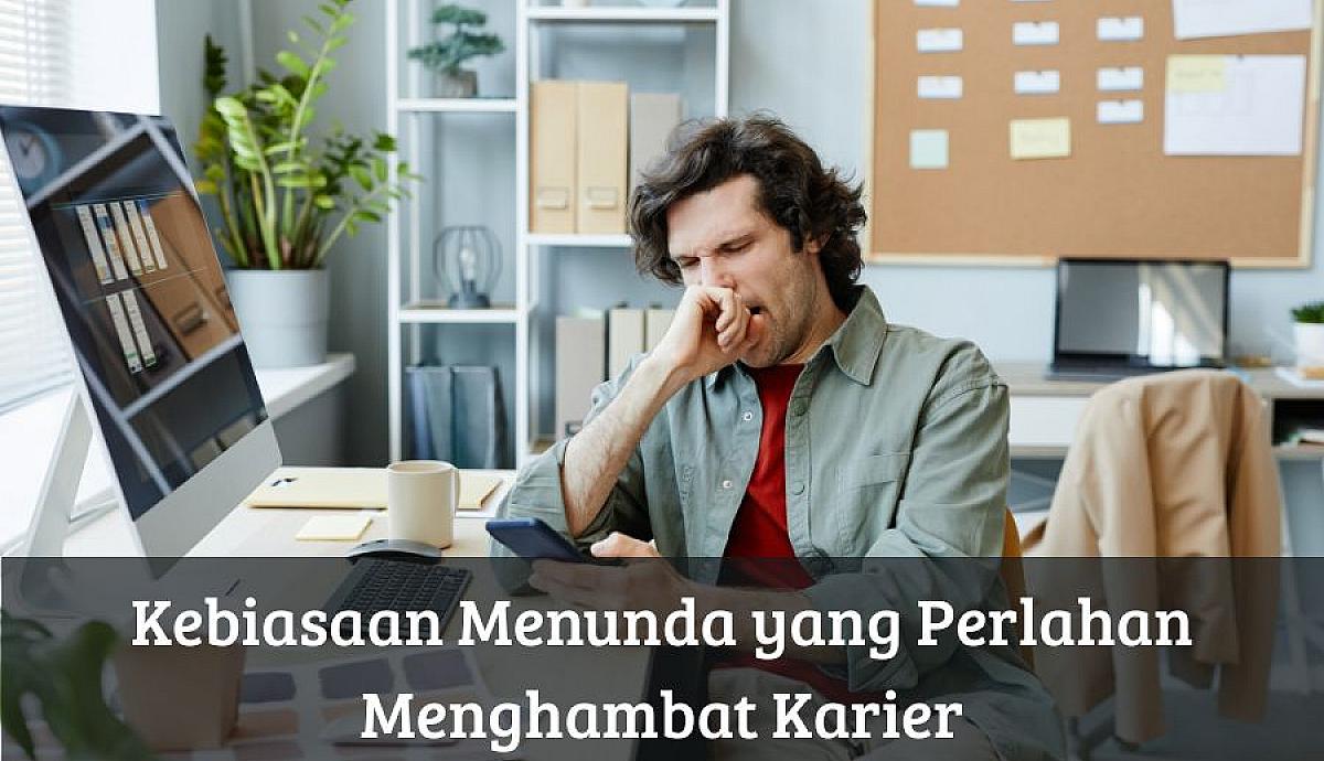 Kebiasaan Menunda Yang Perlahan Menghambat Karier