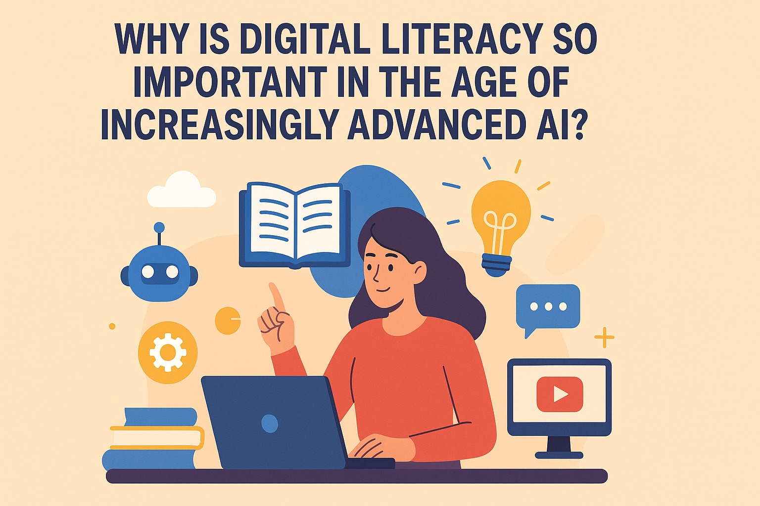 Why Is Digital Literacy So Important in the Age of Increasingly ...