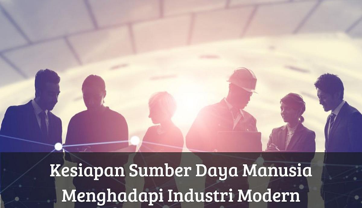 Kesiapan Sumber Daya Manusia Menghadapi Industri Modern
