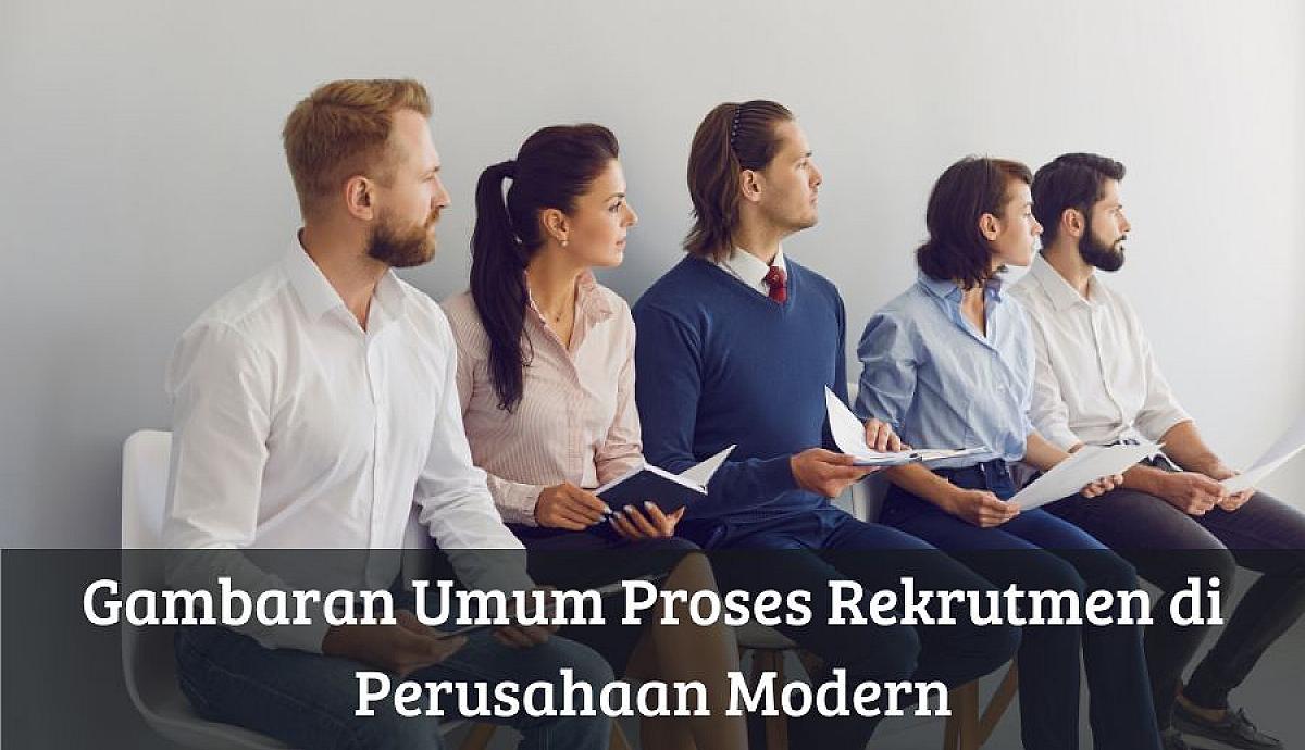 Gambaran Umum Proses Rekrutmen Di Perusahaan Modern