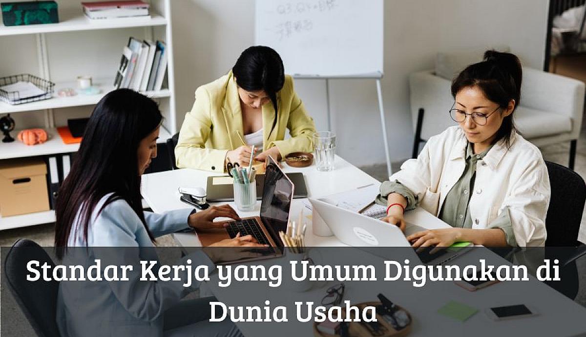 Standar Kerja Yang Umum Digunakan Di Dunia Usaha