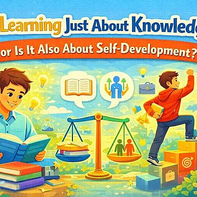 Is Learning Just About Knowledge, or Is It Also About Self-Development?