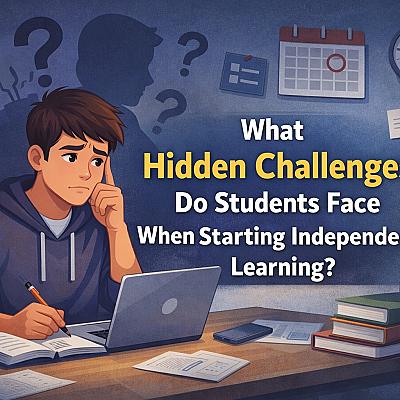 What Hidden Challenges Do Students Face When Starting Independent Learning?