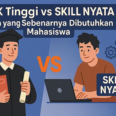 IPK Tinggi vs Skill Nyata Apa yang Sebenarnya Dibutuhkan Mahasiswa