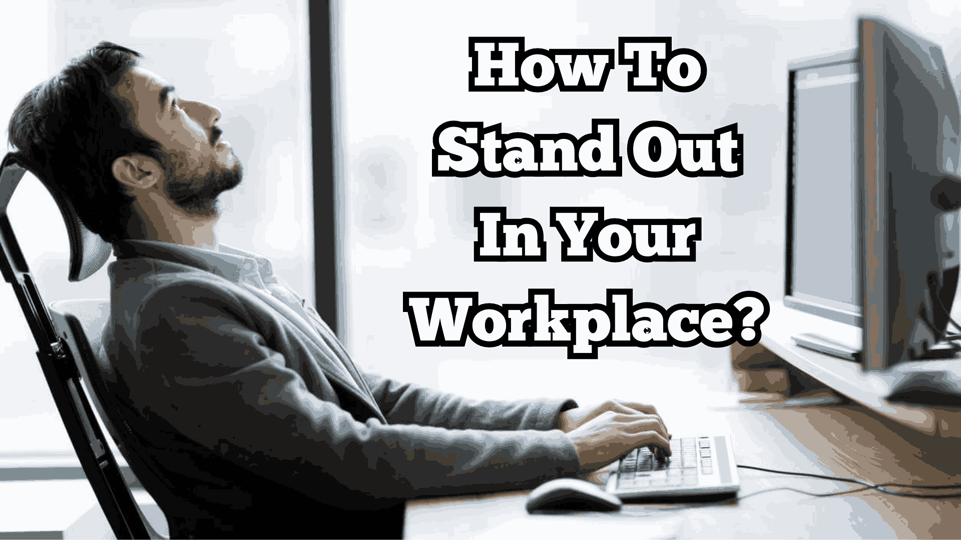 How To Stand Out In Your Workplace?