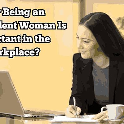 Why Being an Independent Woman Is Important in the Workplace?